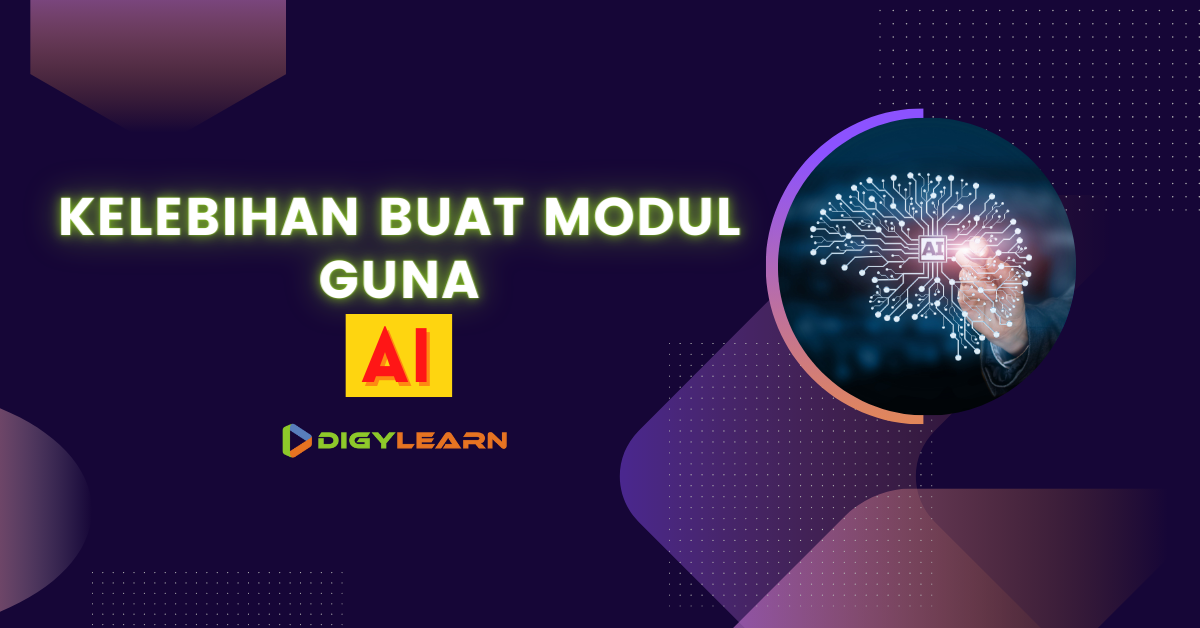 Kelebihan Buat Modul Guna AI - Digylearn