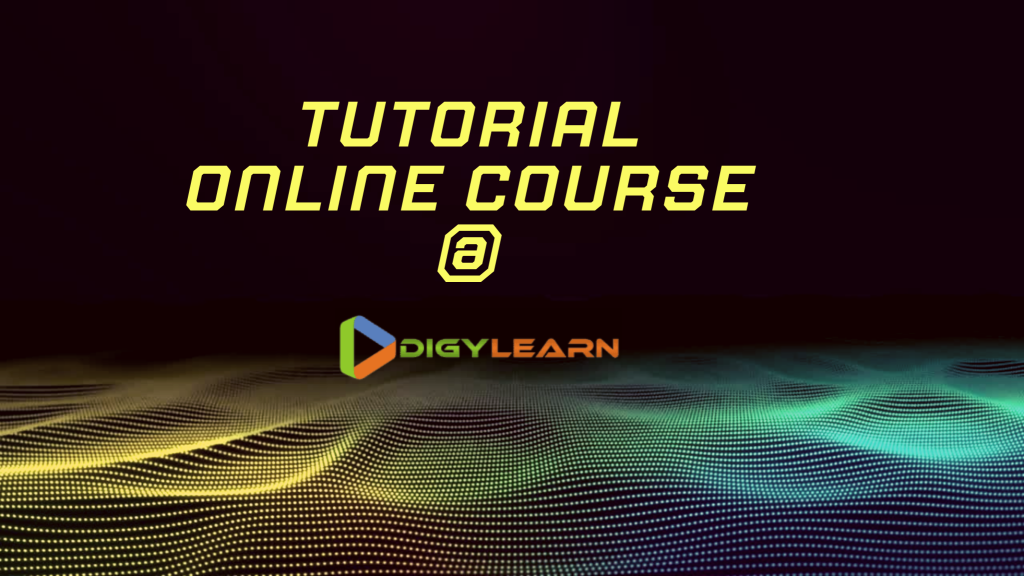 Tutorial Online Course @ Digylearn - Digylearn