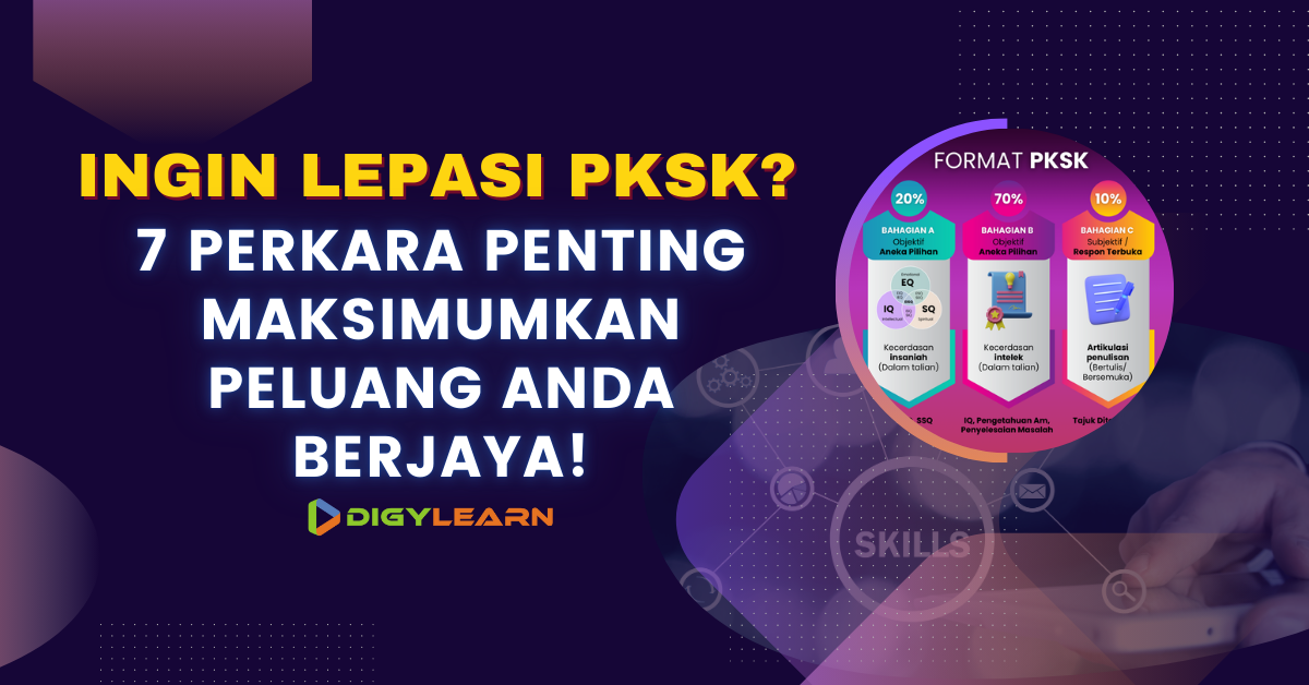 Ingin Lepasi PKSK? 7 Perkara Penting Maksimumkan Peluang Anda Berjaya ...