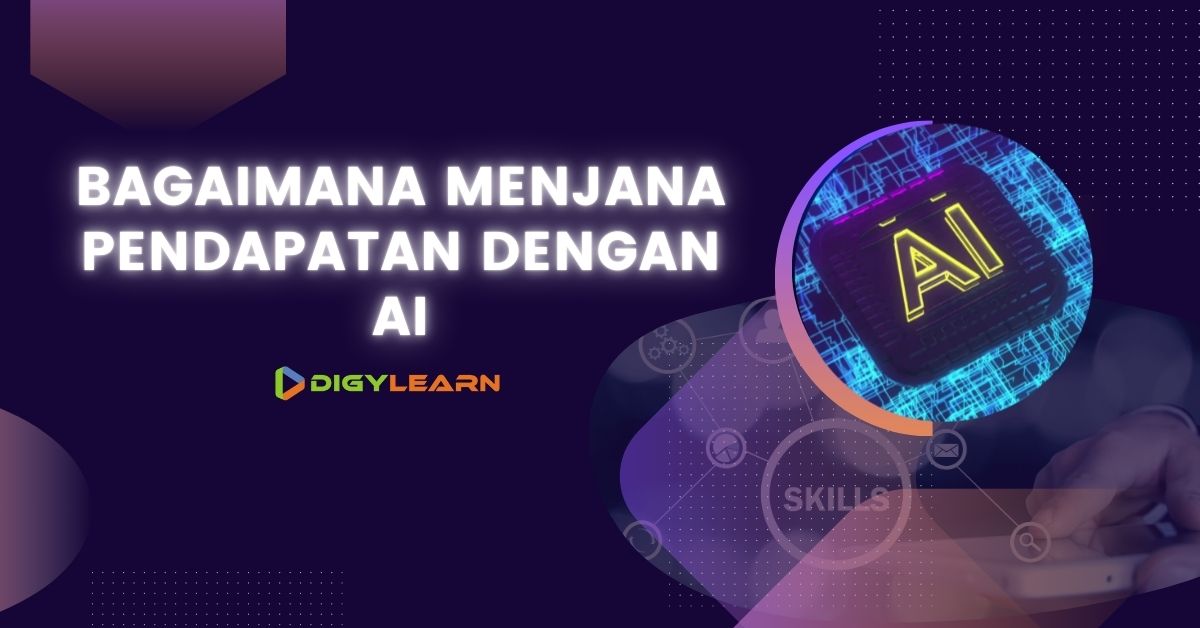 Bagaimana Menjana Pendapatan Dengan AI - Digylearn